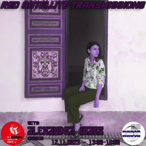 Stream Red Satellite Transmissions #11 w/Aleksandra Marr by Radio ...