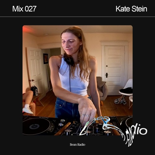 Stream Bean Radio Mix 027: Kate Stein by Bean Radio | Listen online for ...