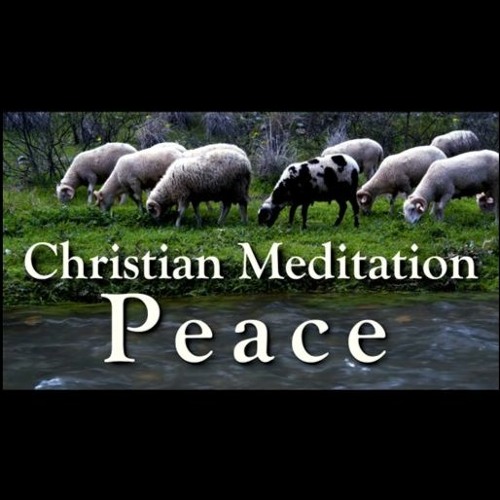 Stream A Guided Christian Meditation For Peace Based On Psalm 23 By