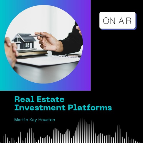 Stream Choosing the Right Real Estate Investment Platform | Martin Kay ...