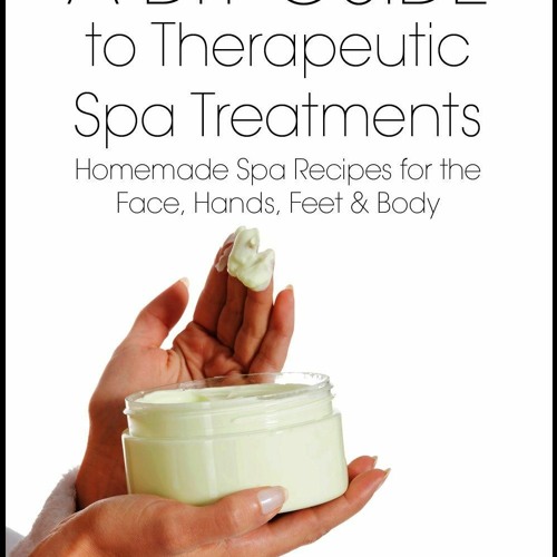 Stream episode Ebook (Read) A DIY Guide to Therapeutic Spa Treatments ...