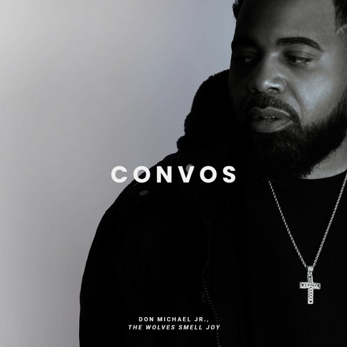Stream CONVOS: Don Michael Jr., 'The Wolves Smell Joy' by LIVING LIFE ...