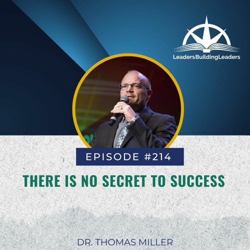 Stream There is No Secret to Success (part 1) by Dr. Tom Miller - Leaders Building Leaders ...