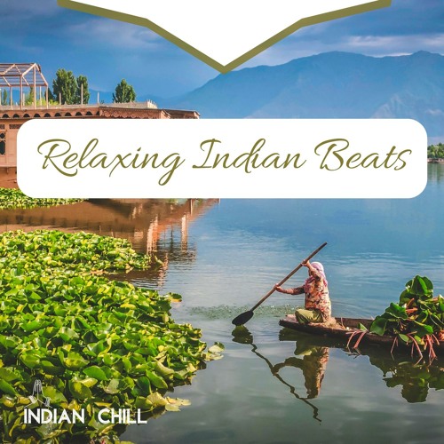 Stream Indian Chill | Listen to Relaxing Indian Beats playlist online ...