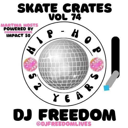 Stream DJ Freedom - Skate Crates 74 - Hip-Hop 52 Years Later ...