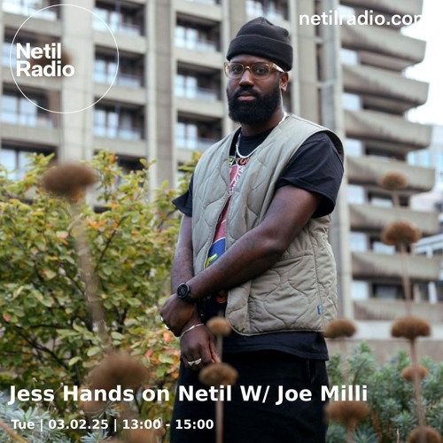 Stream Jess Hands w/ Joe Milli - 4th February 2025 by Netil Radio ...