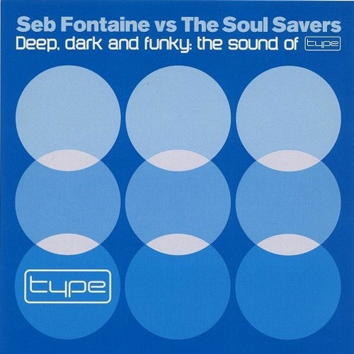Stream Seb Fontaine Vs The Soul Savers - Deep, Dark And Funky The Sound ...