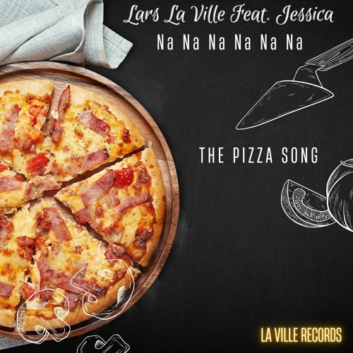 Stream Lars La Ville Feat. Jessica - Na Na Na Na Na Na (The Pizza Song ...