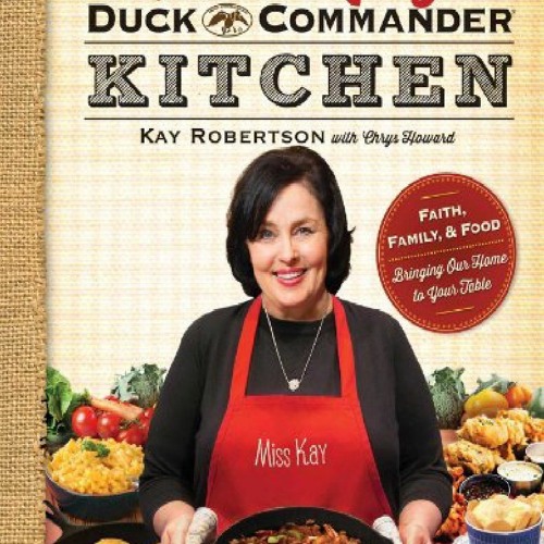 Stream episode Download⚡ Miss Kay's Duck Commander Kitchen: Faith ...