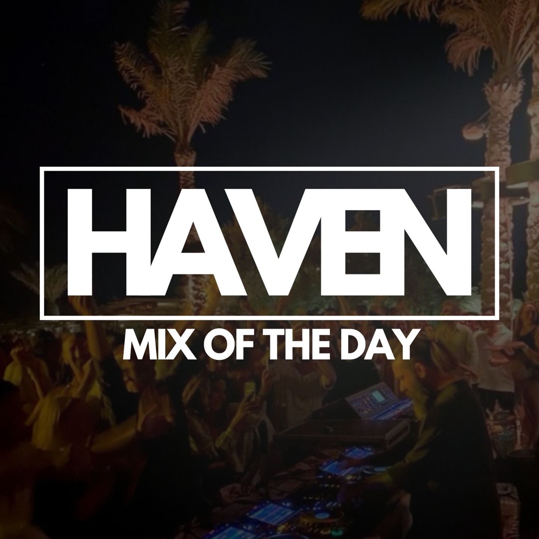 Stream HAVEN | Listen to HAVEN - MIX OF THE DAY playlist online for ...