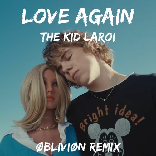 Stream The Kid LAROI - Love Again (ØBLIVIØN Remix) by ØBLIVIØN | Listen ...