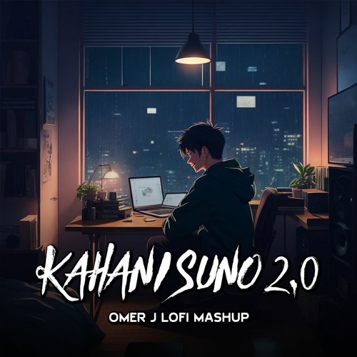 Stream Kahani Suno 2.0 (OMER J Lo-fi Mashup) | Bollywood Lo-fi by OMER J MUSIC | Listen online ...