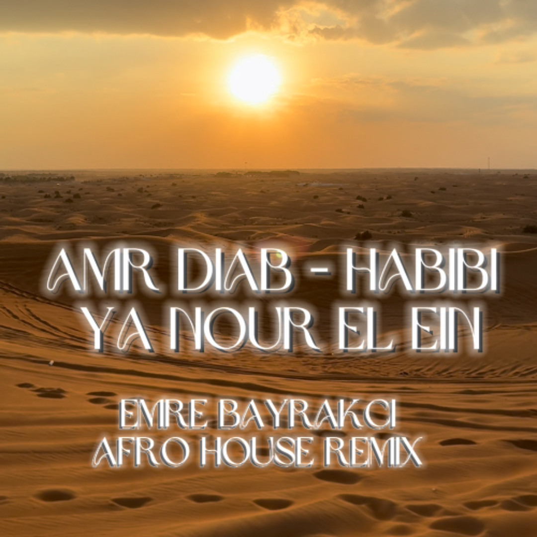 Stream Amr Diab - Habibi Ya Nour El Ein - (Emre Bayrakcı Afro House Remix) by Emre Bayrakcı ...
