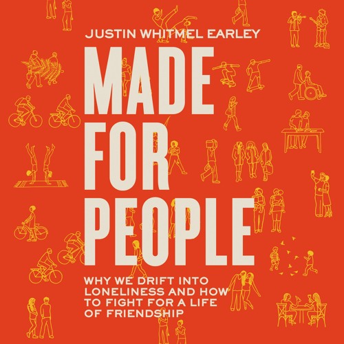 Stream MADE FOR PEOPLE by Justin Whitmel Earley | Chapter 1 from ...