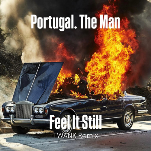 Stream Portugal. The Man - Feel It Still (TWANK Remix) [FREE DOWNLOAD ...