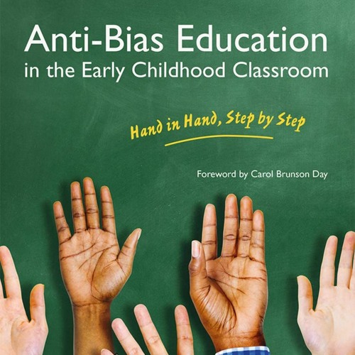 Stream [EBOOK] Anti-Bias Education in the Early Childhood Classroom: Hand in Hand, Step by Step ...