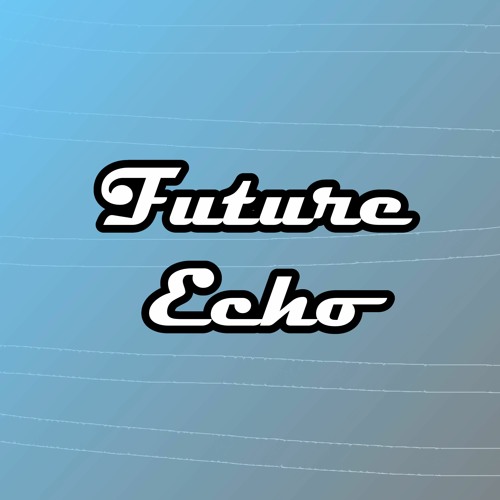 Stream Future Echo by Matrixleeds | Listen online for free on SoundCloud