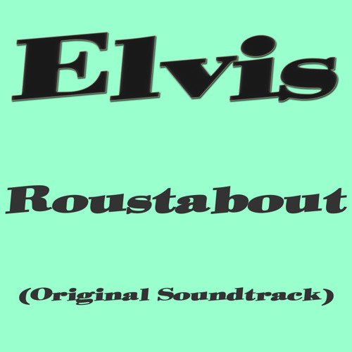Stream Elvis Presley | Listen to Roustabout (Original Soundtrack ...