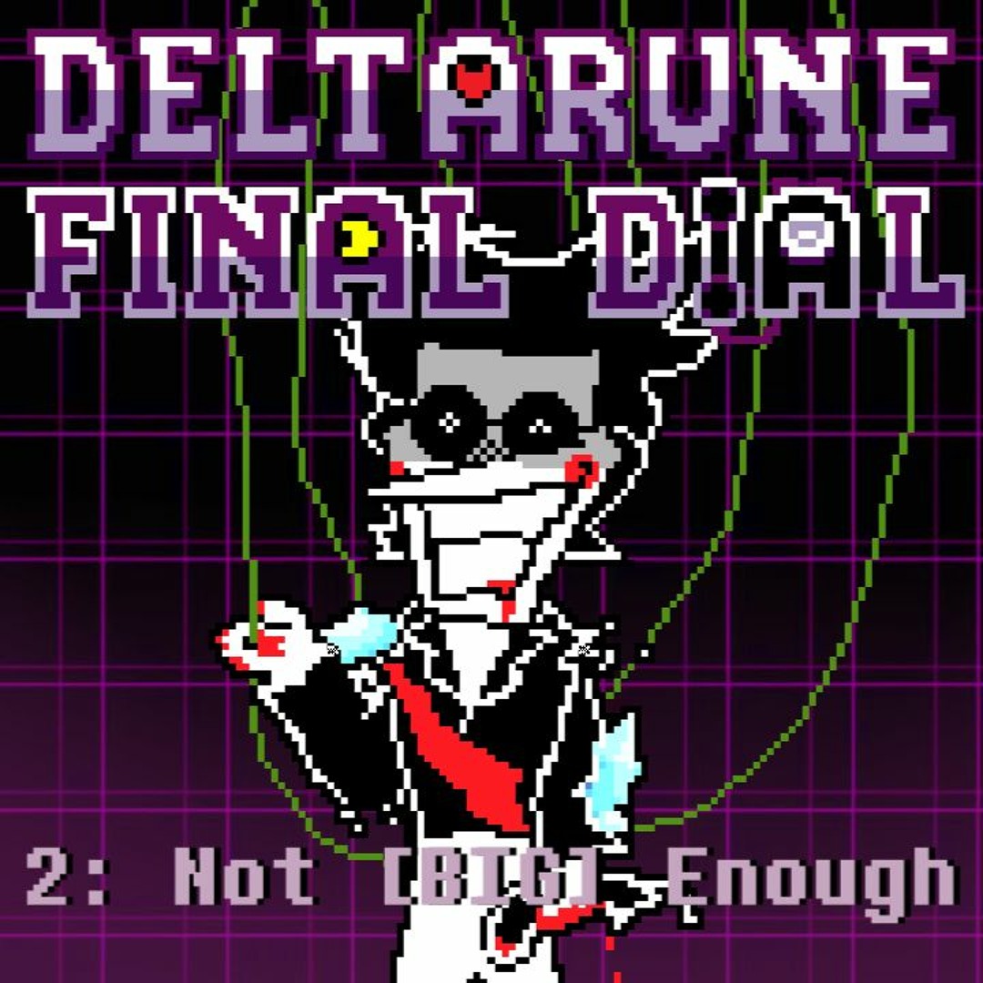 Stream Deltarune: Final Dial - Not [BIG] Enough To Die [Phase 2] by Jot ...
