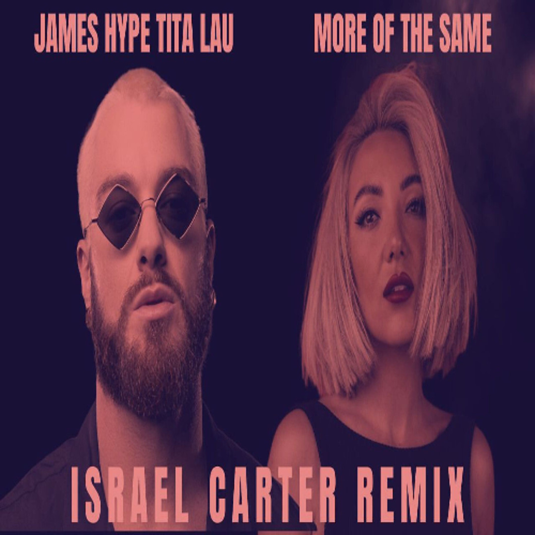Stream James Hype & Tita Lau - More Of The Same (Israel Carter Extended ...