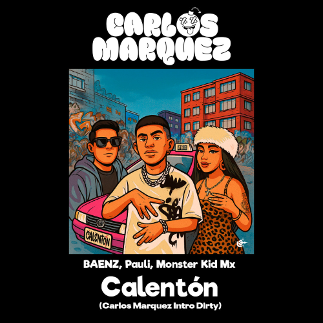 Stream Calentón - BAENZ, Pauli, Monster Kid Mx (Carlos Marquez Extended) [DESCARGA GRATIS EN ...