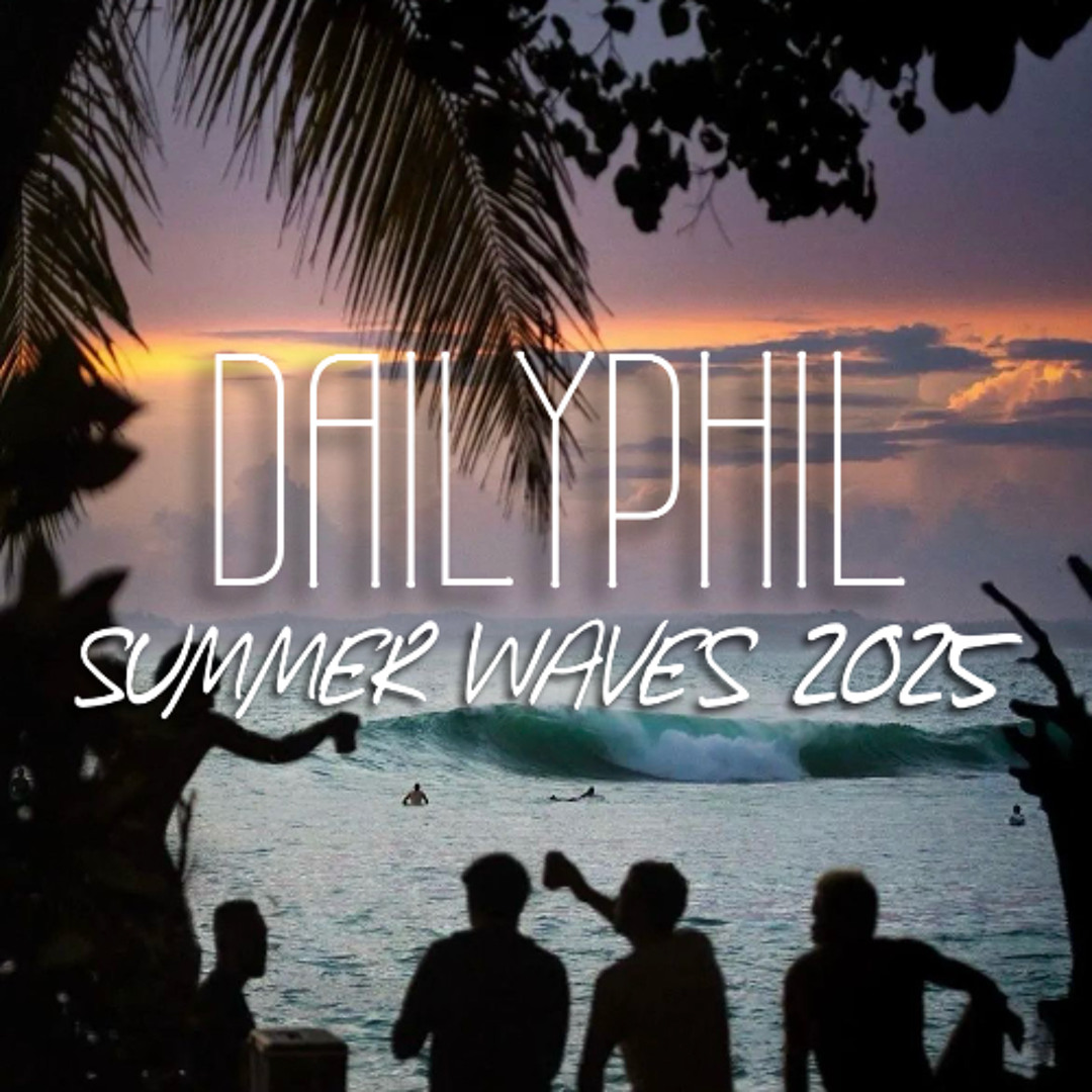 Stream SUMMER WAVES 2025 by DAILYPHIL | Listen online for free on SoundCloud