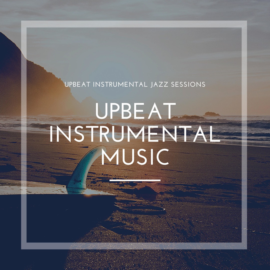 Stream Upbeat Instrumental Music | Listen to Upbeat Instrumental Jazz ...