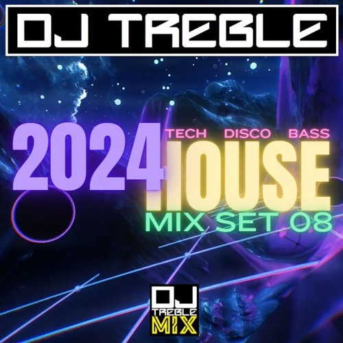 Stream 2024 HOUSE MIX SET 08 by DJ TREBLE | Listen online for free on ...