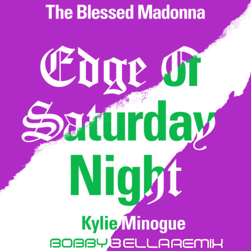 Stream The Blessed Madonna & Kylie Minogue - Edge Of Saturday Night ...