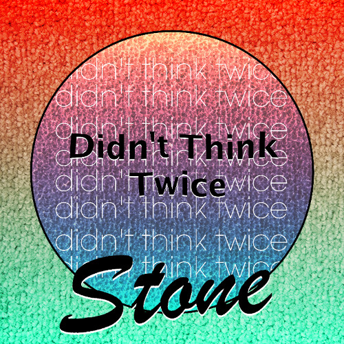 Stream Didn't Think Twice by Stone_ | Listen online for free on SoundCloud