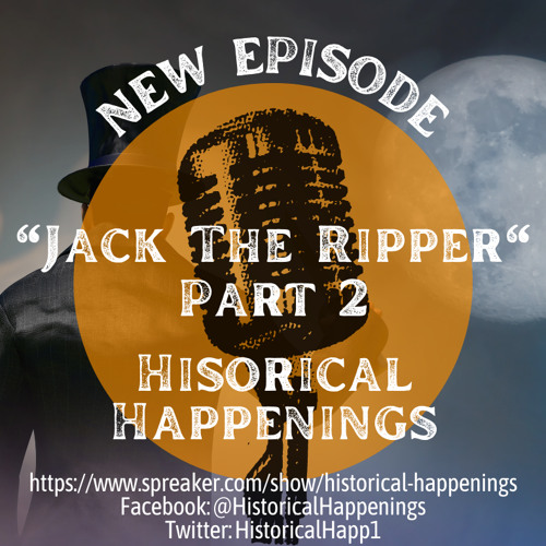 Stream S01E03 "Jack the Ripper - Part 2" by Historical Happenings ...