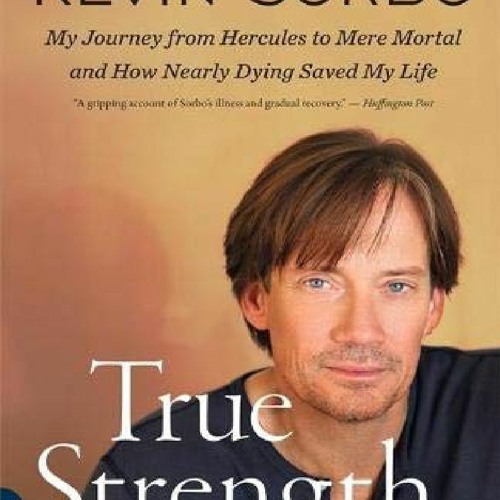 Stream PDF ️Download ️ True Strength: My Journey from Hercules to Mere Mortal -- and How from ...