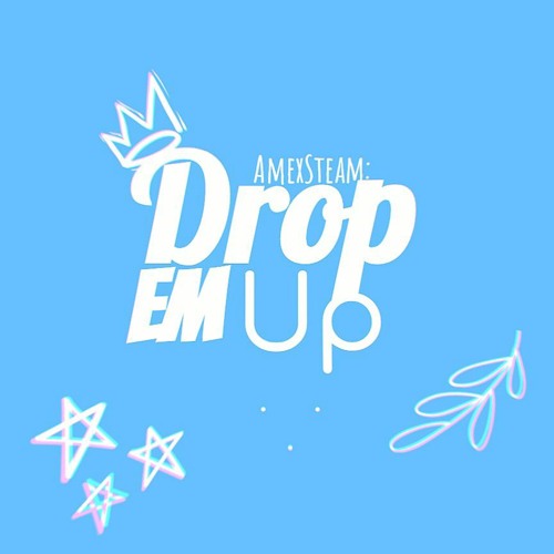 Stream AmexSteam - Drop Em Up by AmexSteamOfficial | Listen online for free on SoundCloud