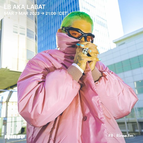 Stream LB aka LABAT - 07 Mars 2023 by Rinse France | Listen online for ...