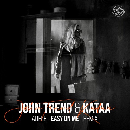 Stream John Trend & Kataa x Adele - Easy On Me (Remix) by John Trend ...
