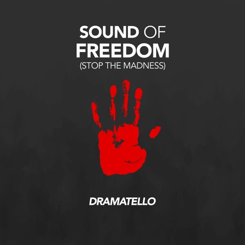 Stream Sound Of Freedom (Stop The Madness) by Dramatello | Listen ...