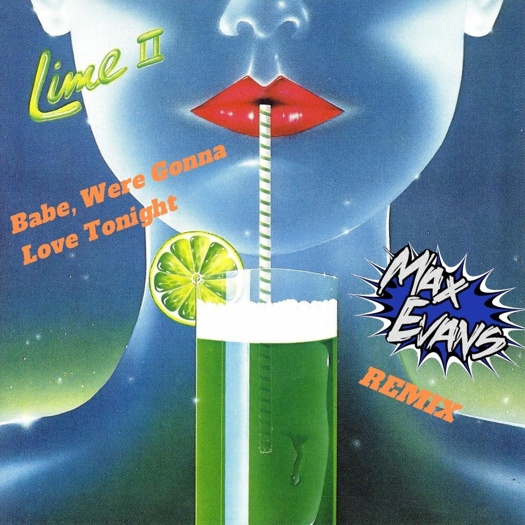 Stream Lime - Babe, Were Gonna Love Tonight ( Max Evans Remix) by Dj ...