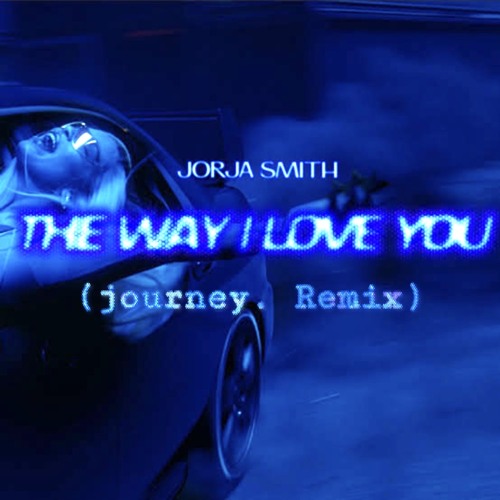 Stream The Way I Love You - Jorja Smith (journey. Remix) [Free DL] by ...