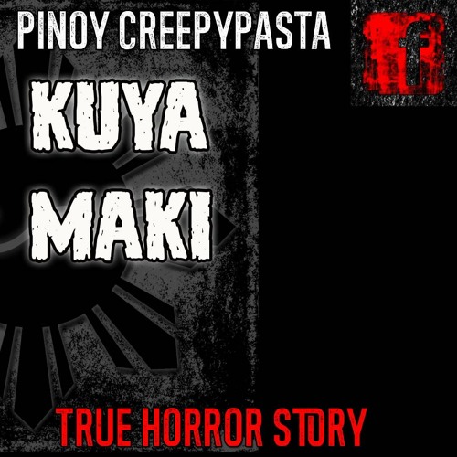 Stream episode KUYA MAKI - Tagalog Horror Story - Pinoy Creepypasta by ...