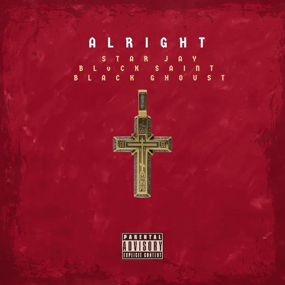 Stream Alright - Star Jay x Black Saint x Black Ghoust (Official Audio ...