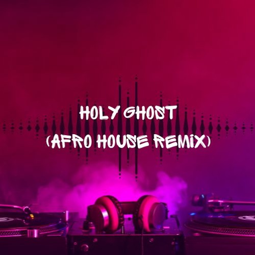 Stream Holy Ghost (Afro House Remix) by RAREFYD Music | Listen online ...