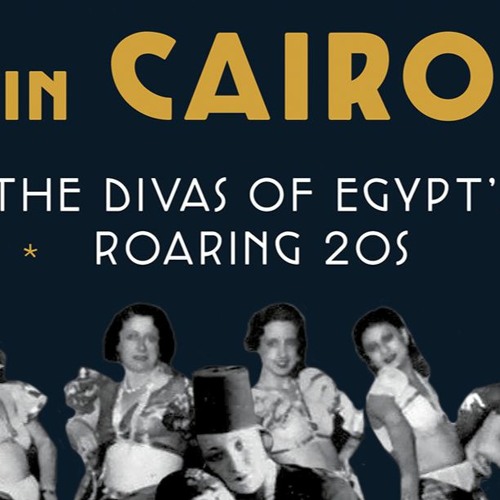 Stream +KINDLE*@ Midnight in Cairo: The Divas of Egypt's Roaring '20s ... Stream +KINDLE*@ Midnight in Cairo: The Divas of Egypt's Roaring '20s ...