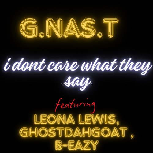 Stream i dont care what they say G.NAS.T Leona Lewis B-Eazy ...