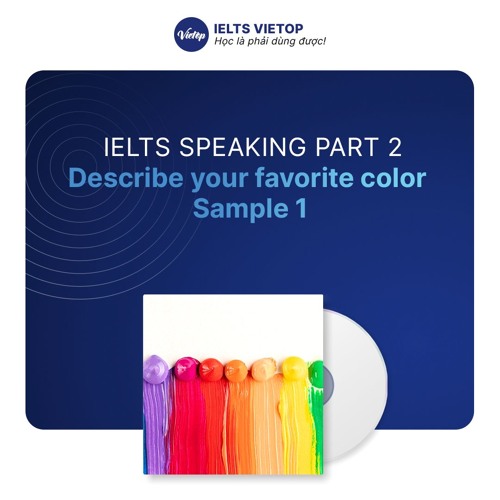 Stream Describe your favorite color – IELTS Speaking part 2 - Sample 1 ...