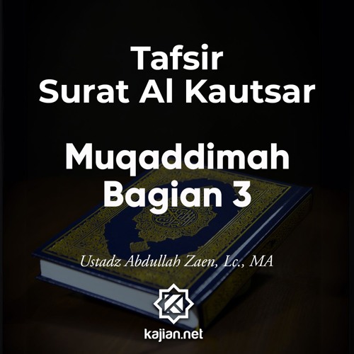 Listen to Tafsir Surat Al Kautsar - Kajian Tafsir Al-Quran (bagian 1) -Ustadz Abdullah Zaen, Lc ...