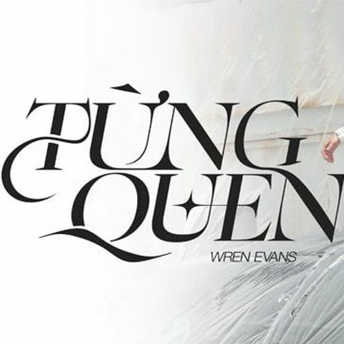 Stream Wren Evans - Từng Quen ( beat moi ) by Pate | Listen online for free on SoundCloud