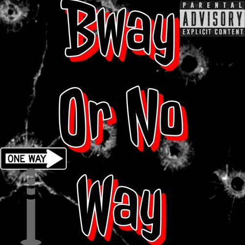 Stream Bway Or No Way by Bway Boogie | Listen online for free on SoundCloud