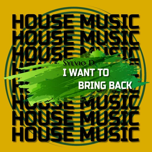 Stream Sylvio D.- I WANT TO BRING BACK by Beat Sound Music | Listen ...