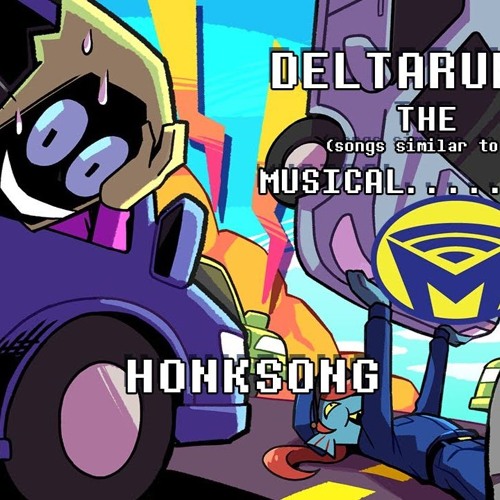 Stream Deltarune the (not) Musical - Honksong(Man on the Internet) by ...