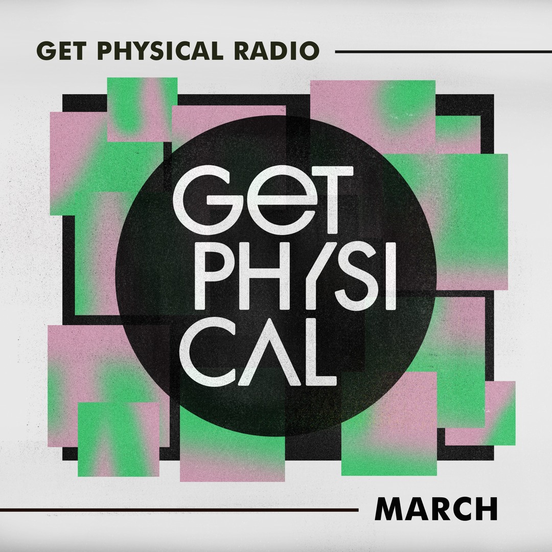 Stream Get Physical Radio - March 2021 by Get Physical Music | Listen ...